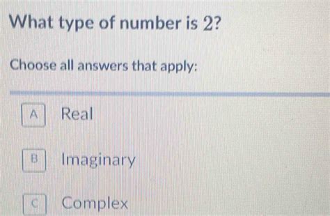 Solved What Type Of Number Is 2 Choose All Answers That Apply A Real