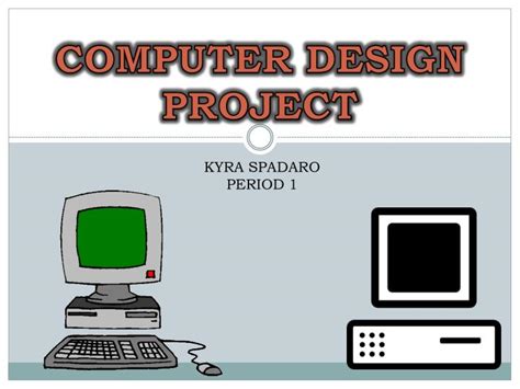 PPT COMPUTER DESIGN PROJECT PowerPoint Presentation Free Download ID