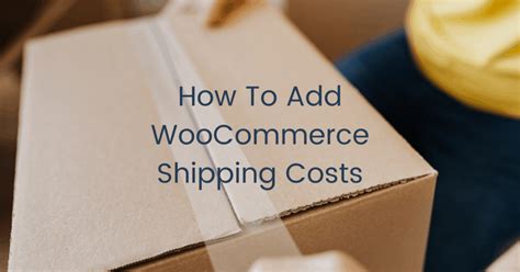 How To Add Woocommerce Shipping Costs Amplify Plugins