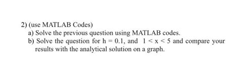 Solved 2 Use Matlab Codes A Solve The Previous Question