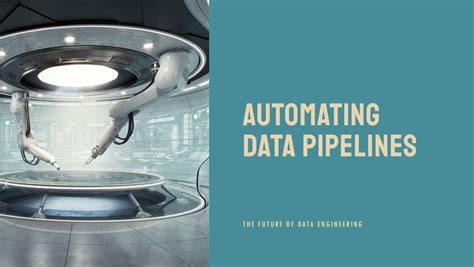 automating data pipelines the future of data engineering
