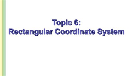 Topic Rectangular Coordinate System Ppt