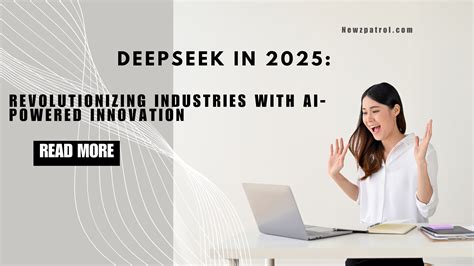 Deepseek In 2025 Ai Transforming Industries