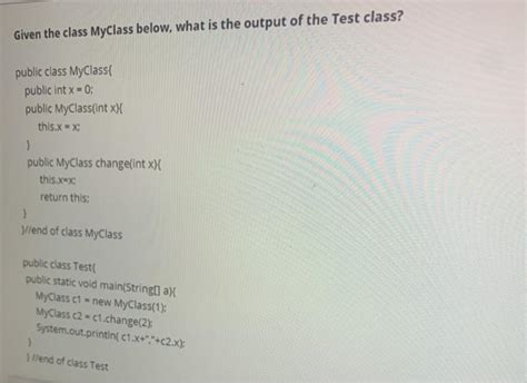 Solved Given The Class Myclass Below What Is The Output Of