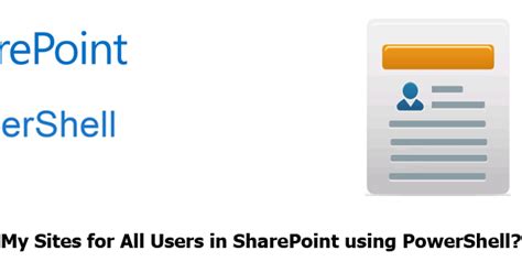Create My Site For All Users In Sharepoint Using Powershell Sharepoint Diary