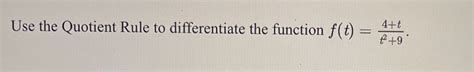 Solved Use The Quotient Rule To Differentiate The Function