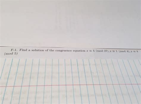 Solved Find A Solution Of The Congruence Equation X 4 Mod