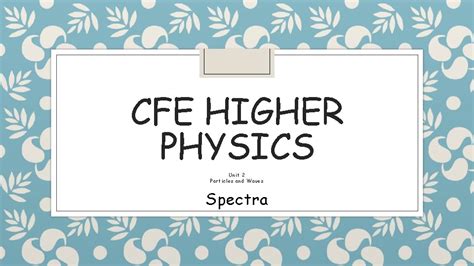 Cfe Higher Physics Unit 2 Particles And Waves