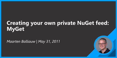 creating your own private nuget feed myget maarten balliauw {blog}