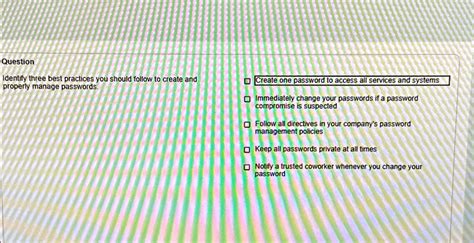Solved Identify Three Best Practices You Should Follow To Create And Properly Manage Passwords
