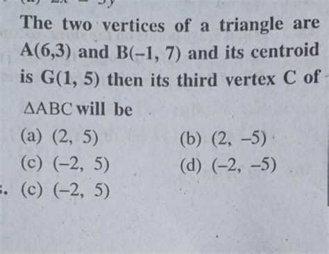 The Two Vertices Of A Triangle Are A63 And B−17 And Its Centroid Is