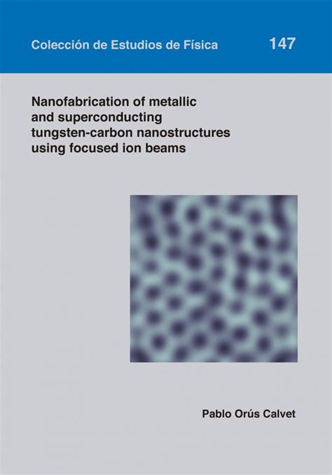 Nanofabrication Of Metallic And Superconducting Tungsten Carbon Nanostructures Using Focused Ion
