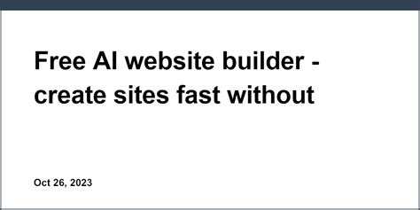 Free Ai Website Builder Create Sites Fast Without Coding