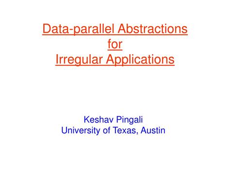 Ppt Data Parallel Abstractions For Irregular Applications Powerpoint Presentation Id1811555