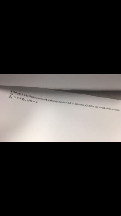 Solved Use Euler S Method With Step Size H To Estimate Chegg