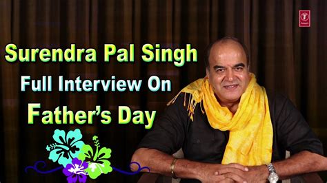 Exclusive Surendra Pal Singh Special Message On Fathers Day 2015