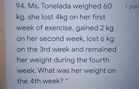 solved 94 ms tonelada weighed 60 1 poir kg she lost 4kg on her first week of exercise