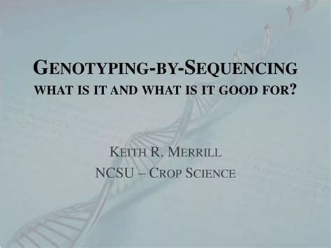 Ppt Genotyping By Sequencing What Is It And What Is It Good For