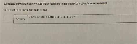 Solved Logically Bitwise Exclusive Or These Numbers Using