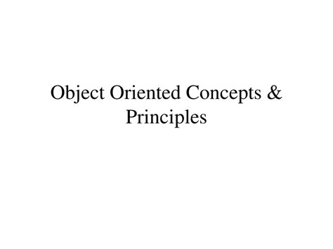 Ppt Object Oriented Concepts And Principles In Software Development