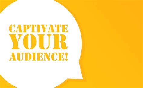 premium vector captivate your audience speech bubble with captivate your audience text 2d