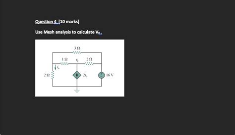 Solved Question 4 10 Marks Use Mesh Analysis To Calculate