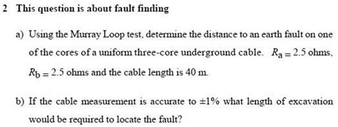 This Question Is About Fault Finding A Using The Murray Loop Test Determine The Distance To