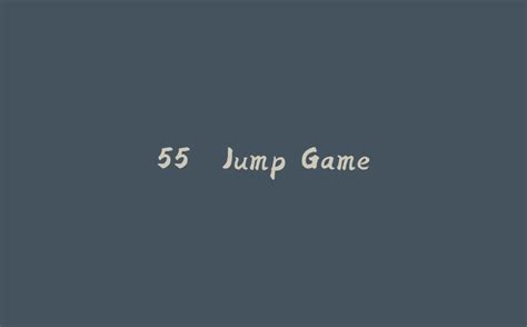 55 Jump Game 拾光赋