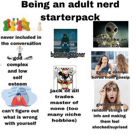 Being An Adult Nerd Starterpack Rstarterpacks Starter Packs