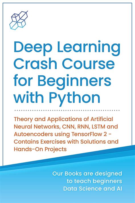 Python Deep Learning For Beginners Theory And Practices Step By Step Using Tensorflow 20 And