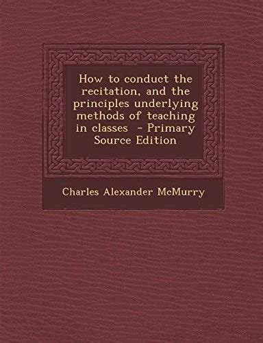 how to conduct the recitation and the principles underlying methods of teaching in classes