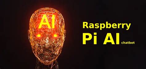 Raspberry Pi Ai Chatbot Revolutionizing Conversations Threaded Topic