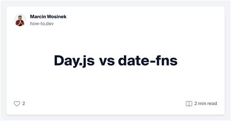 Dayjs Vs Date Fns