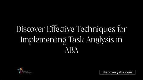 The Role Of Task Analysis In ABA Therapy For Teaching New Skills Discovery ABA