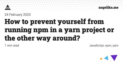 How To Prevent Yourself From Running Npm In A Yarn Project Or The Other