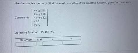 Solved Use The Simplex Method To Find The Maximum Value Of