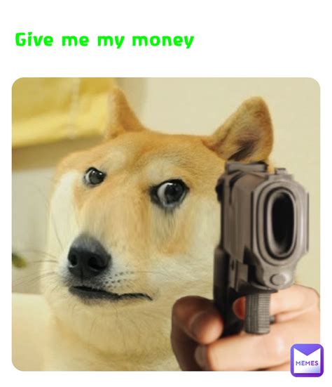 Give Me My Money Frostwolf Memes