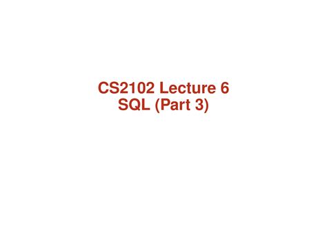 Lect Sql3 Lecture Sql 3 Cs2102 Lecture 6sql Part 3 Aggregate Functions•aggregate Function