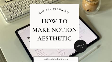 how to make your notion aesthetic million dollar habit