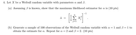 Solved 4 Let X Be A Weibull Random Variable With Parameters