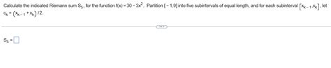 Solved Calculate The Indicated Riemann Sum S5 For The