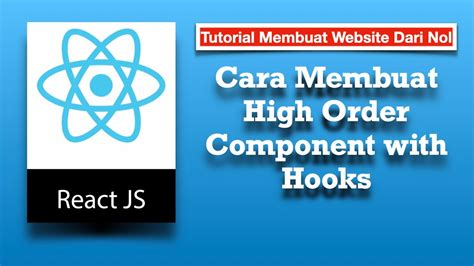 Tutorial Membuat Web Dari Nol Part 10 High Order Component With Hooks Youtube
