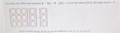 solved discretize the differential equation y′−2ty 2t y 5 2