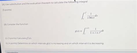 Solved A Use Substitution And The Evaluation Theorem To