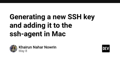 Generating A New Ssh Key And Adding It To The Ssh Agent In Mac Dev