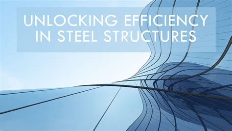 Parametric Design And Optimization Unlocking Efficiency In Steel Structures