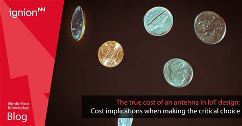 The True Cost Of An Antenna In Iot Design Cost Implications When Making The Critical Choice