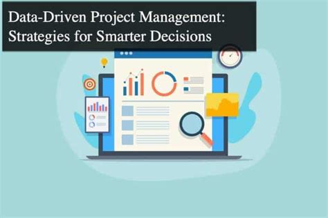 Data Driven Project Management Strategies For Smarter Decisions