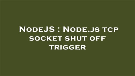 Nodejs Nodejs Tcp Socket Shut Off Trigger Youtube
