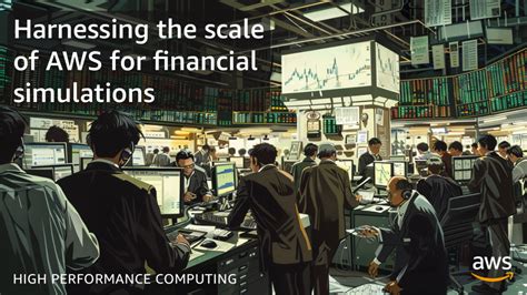 Harnessing The Scale Of Aws For Financial Simulations Aws Hpc Blog